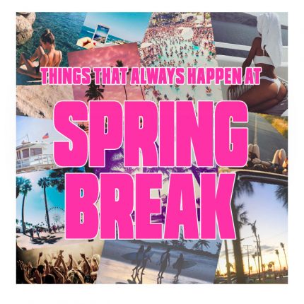 Things That Always Happen At Spring Break | The 411 | PLT