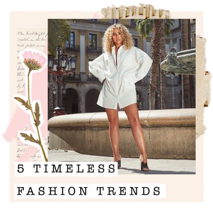 5 Timeless Fashion Trends | The 411 | PLT