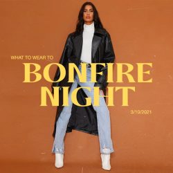 What To Wear For Bonfire Night | The 411 | PLT