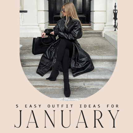 5 Easy Outfit Ideas For January | The 411 | PLT