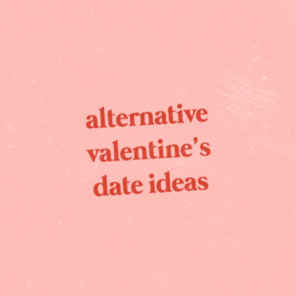 Alternative Valentine’s Date Ideas | The 411 | PLT