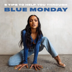 5 Ways to Get Through Blue Monday | The 411 | PLT