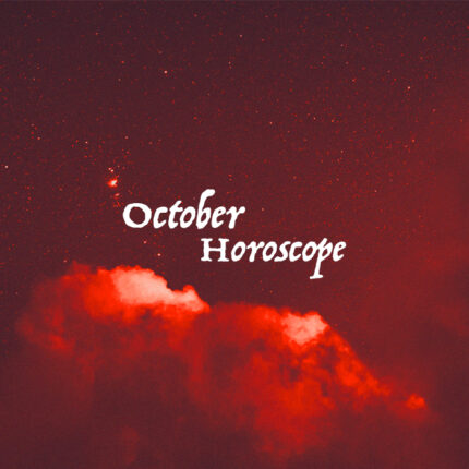 Your October Horoscope | The 411 | PLT