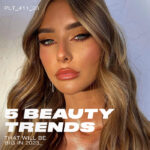 5 Beauty Trends That Will Be Big In 2023 | The 411 | PLT